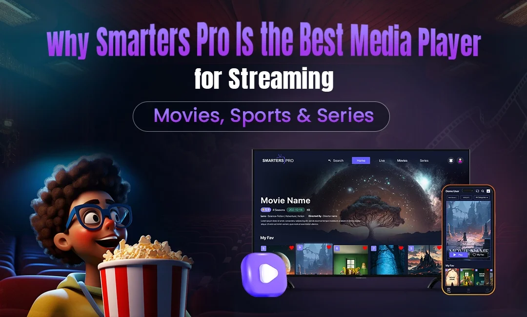 Why Smarters Pro Is the Best Media Player for Movies, Series & Sports ...