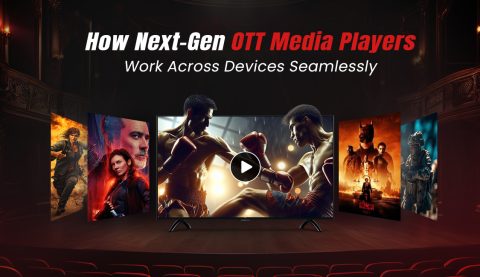 How Next-Generation OTT Media Players Deliver Seamless Streaming Across ...