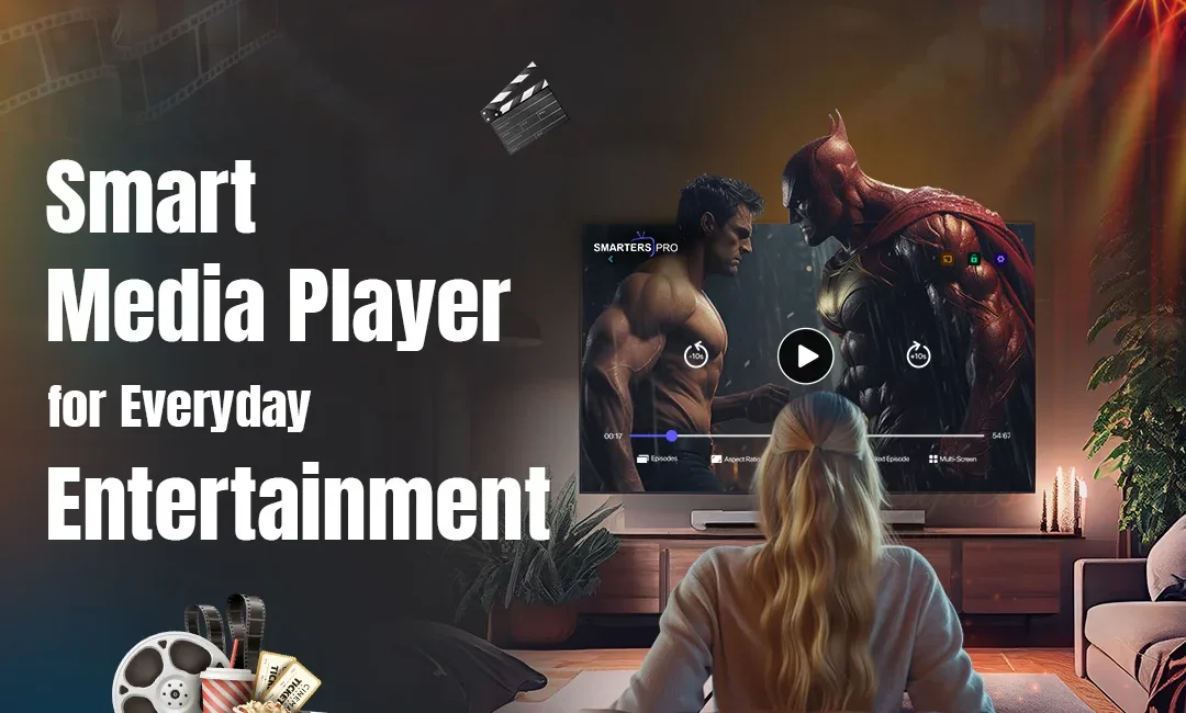 Smarters Pro: A Smart Media Player for Everyday Entertainment